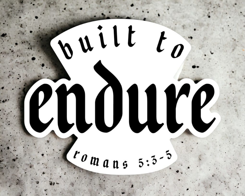 Built to Endure Sticker – Day Forty One