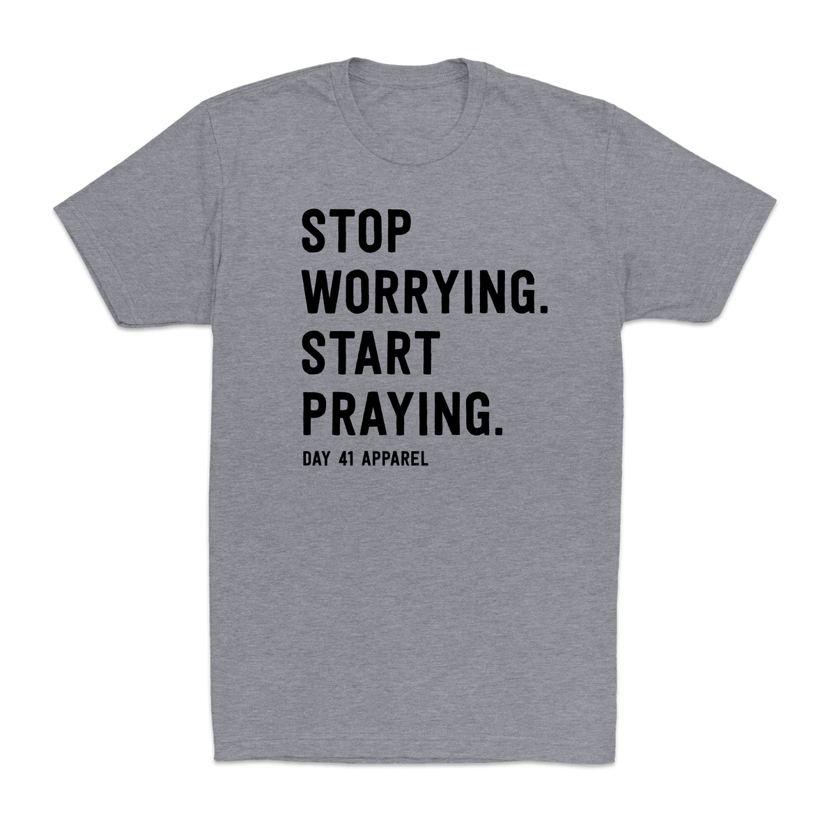 Start Praying - Shirt – Day Forty One